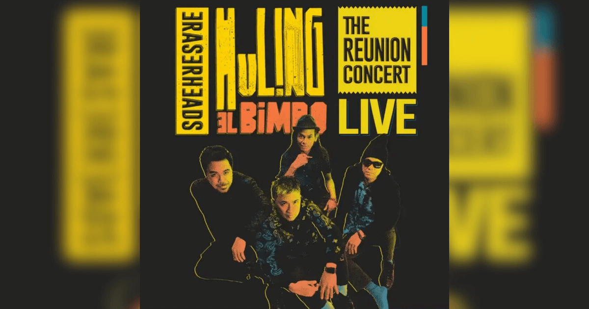 Eraserheads' 'Huling El Bimbo' reunion concert now available on music ...